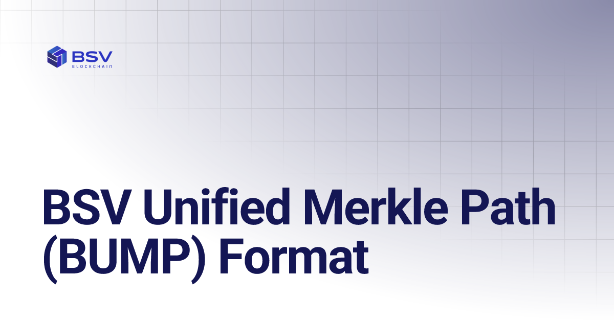BSV Unified Merkle Path (BUMP) Format | BRC